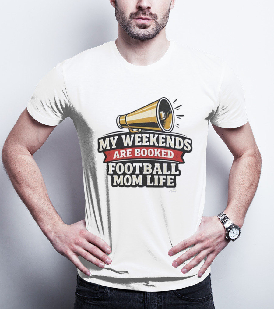 My Weekends Are Booked Football Mom Life Megaphone T-Shirt