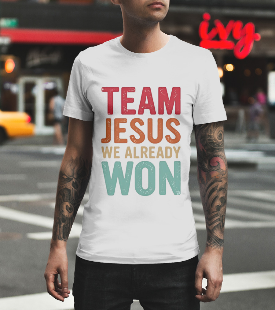 Team Jesus We Already Won Christian Message T-Shirt
