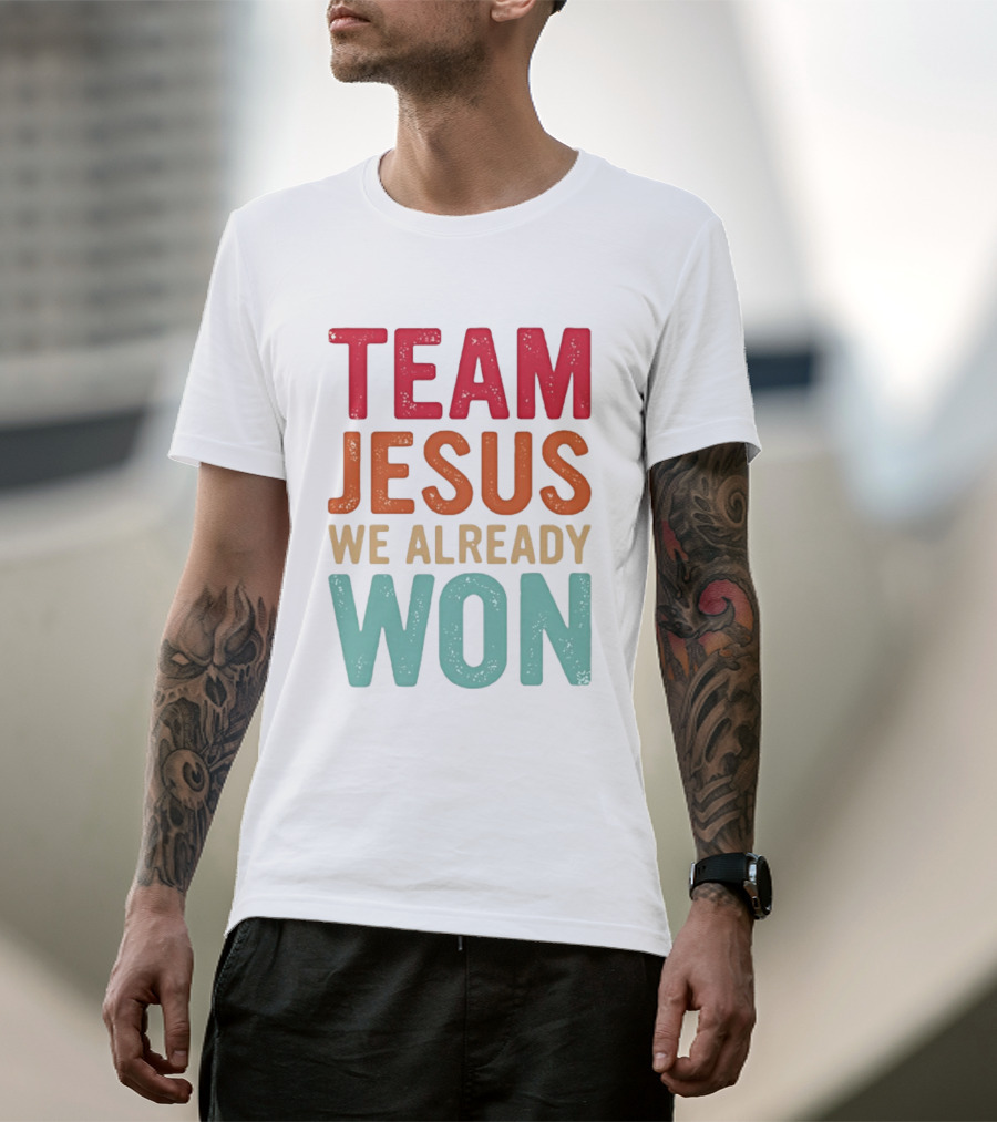 Team Jesus We Already Won Christian Message T-Shirt