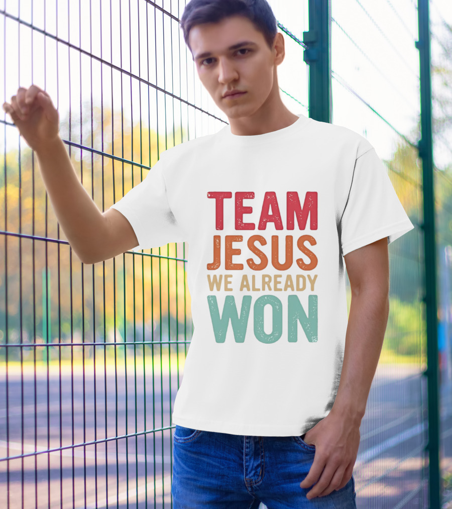 Team Jesus We Already Won Christian Message T-Shirt
