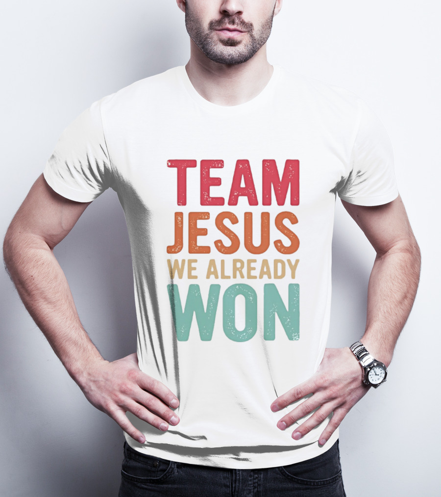 Team Jesus We Already Won Christian Message T-Shirt