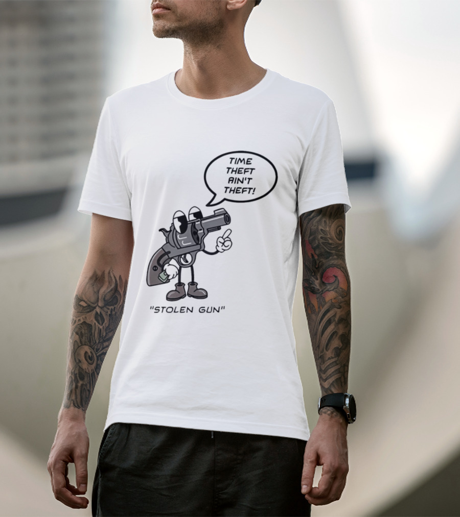 Stolen Gun Time Theft Ain't Theft Rubber Hose T-Shirt