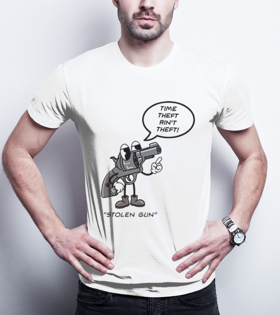 Stolen Gun Time Theft Ain't Theft Rubber Hose T-Shirt