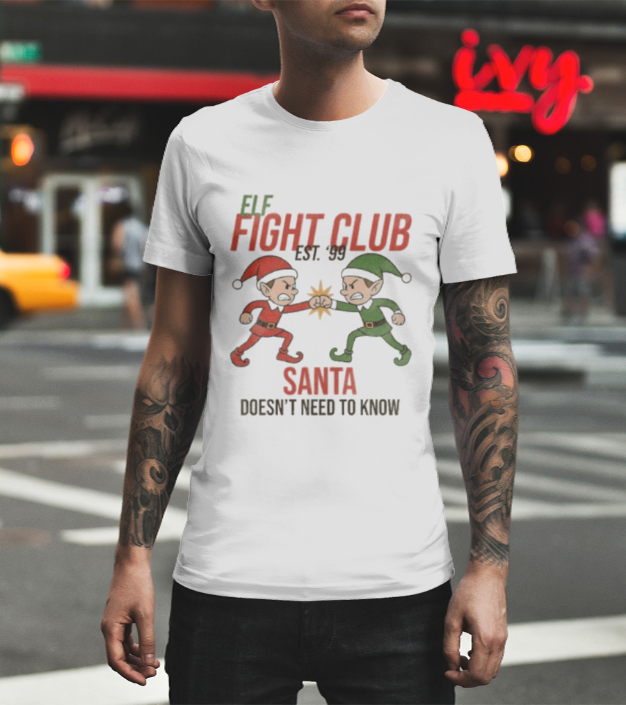 Elf Fight Club Santa Doesn't Need To Know Est. 99 T-Shirt