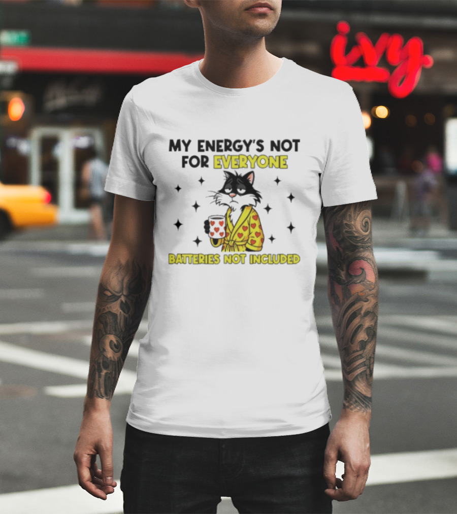 My Energy's Not For Everyone Batteries Not Included Cat Wearing Heart Robe Holding Coffee Cup T-Shirt