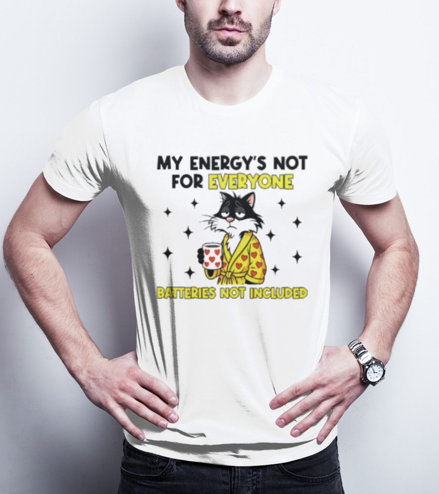 My Energy's Not For Everyone Batteries Not Included Cat Wearing Heart Robe Holding Coffee Cup T-Shirt