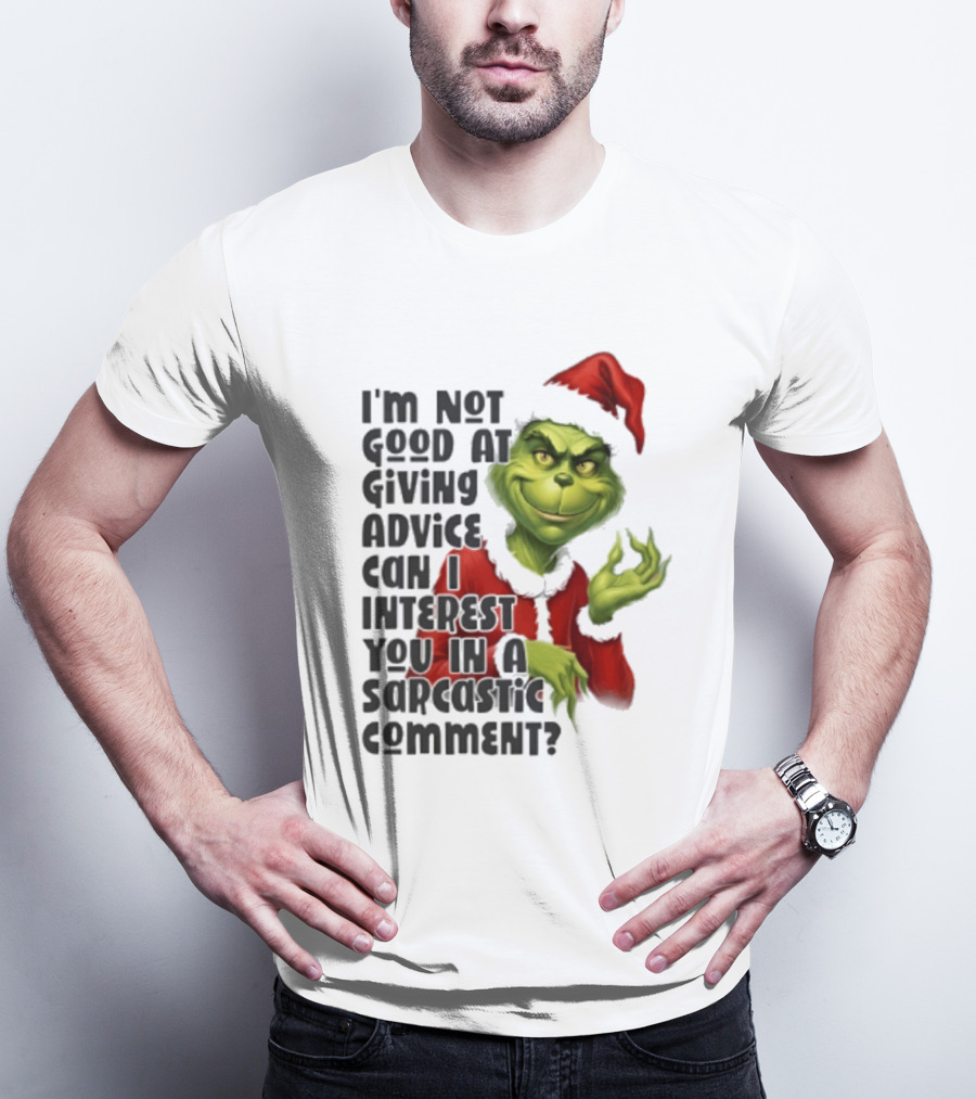 Grinch Santa I'm Not Good At Giving Advice Can I Interest You In A Sarcastic Comment T-Shirt