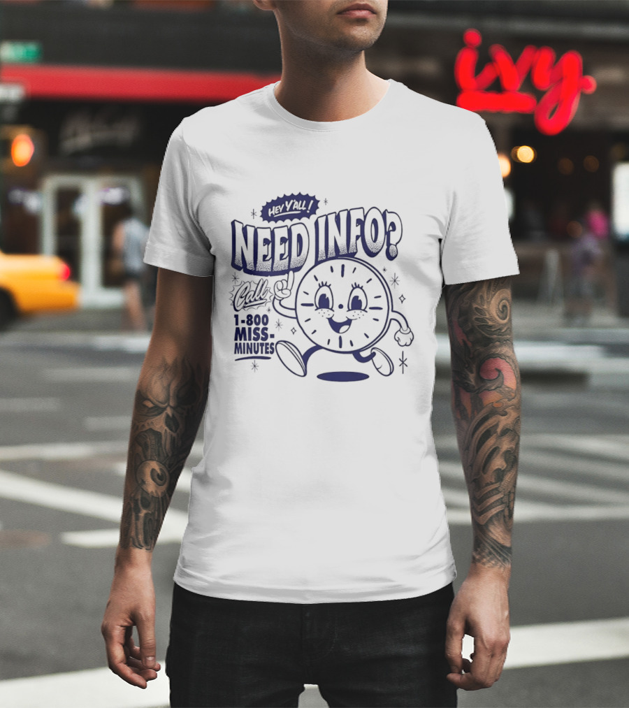 Hey Y'all Need Info Call 1 800 Miss Minutes T-Shirt