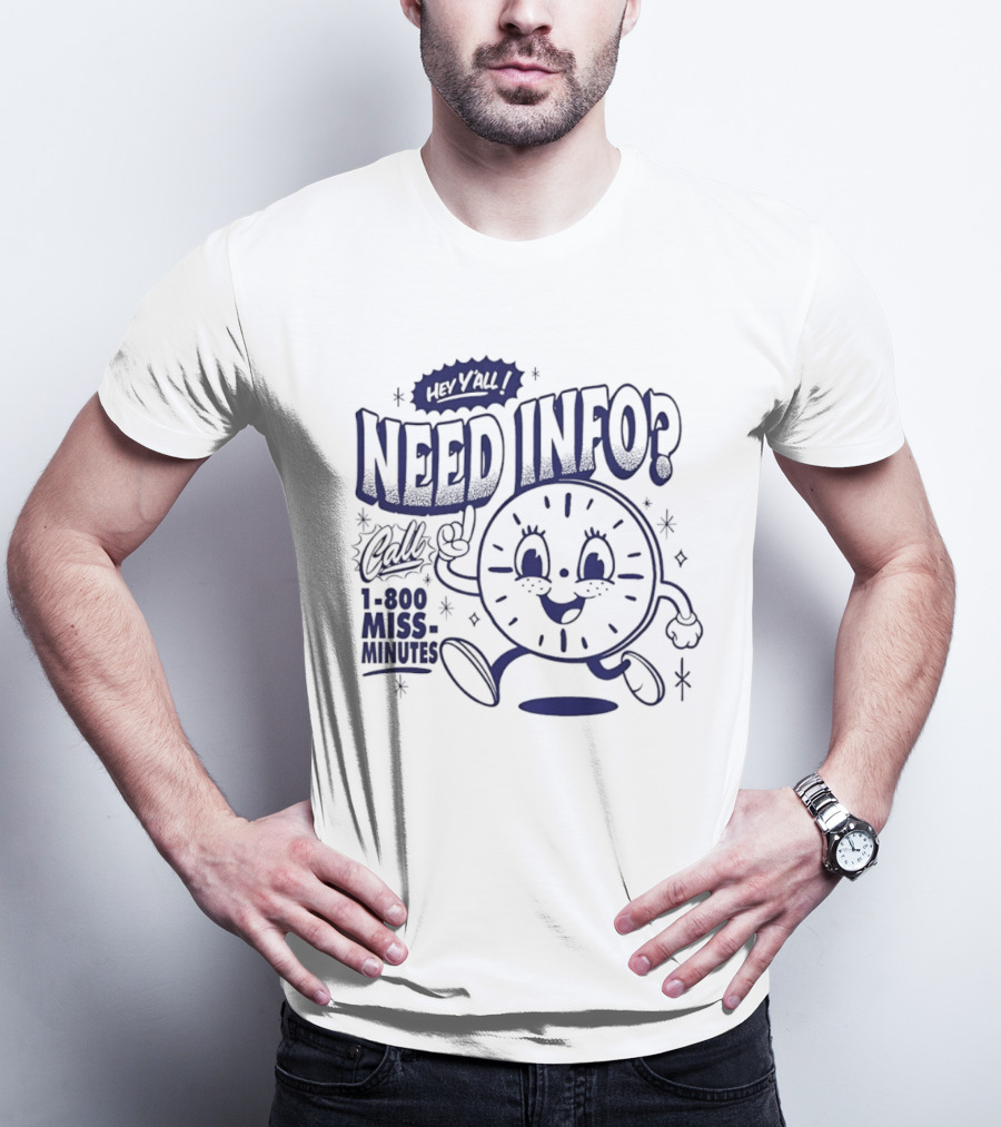 Hey Y'all Need Info Call 1 800 Miss Minutes T-Shirt