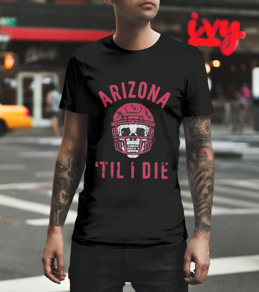 Arizona Skull Football Helmet Til I Die T-Shirt