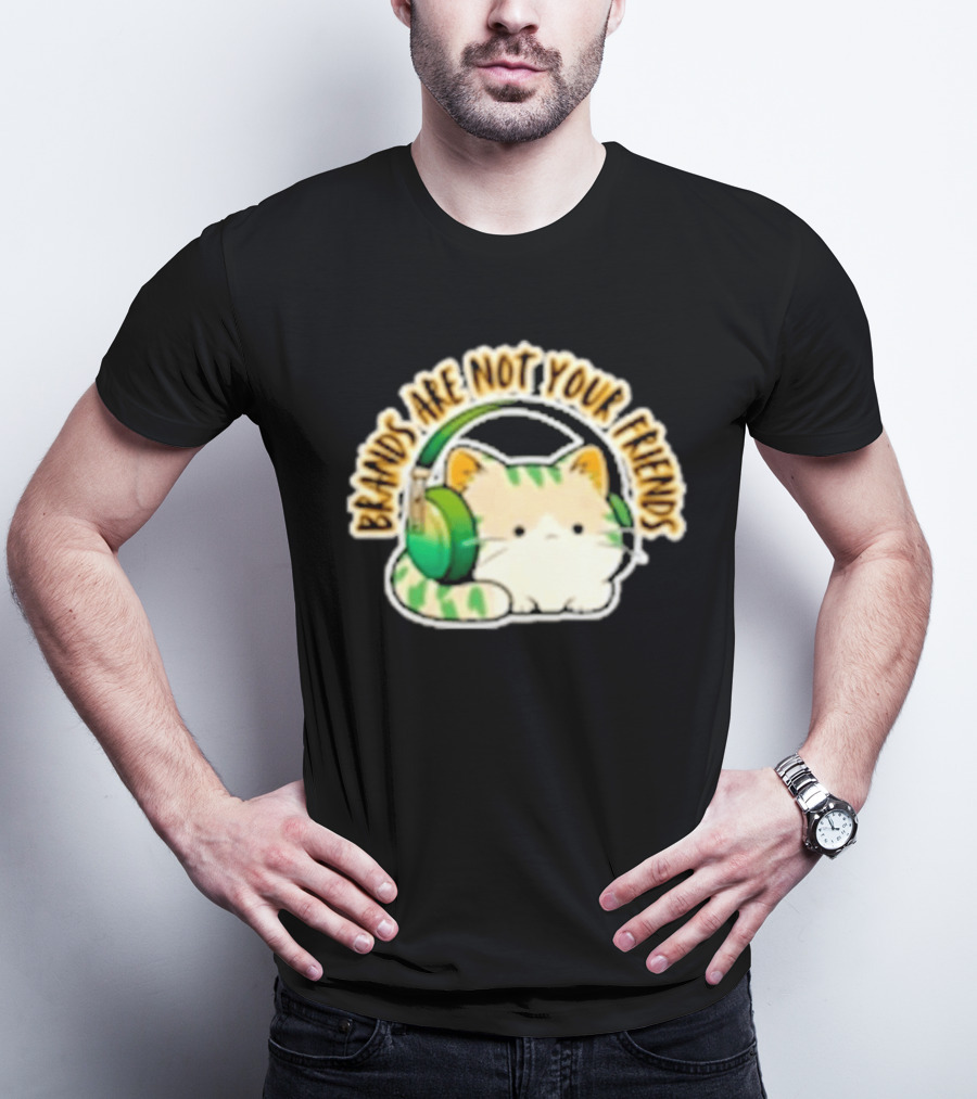 Cat Rilbo Oakrill Brands Are Not Your Friends Headphones Kitty T-Shirt