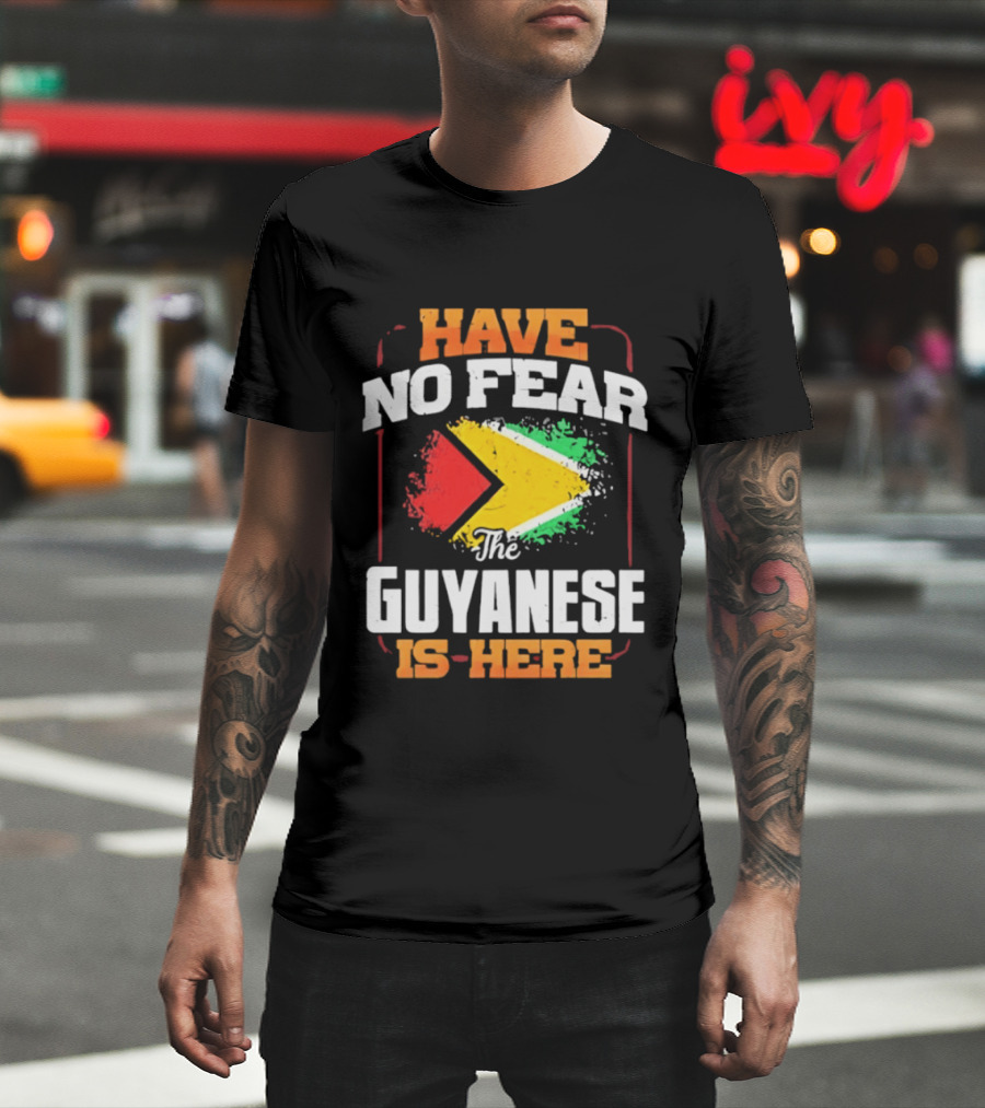 Have No Fear The Guyanese Is Here Guyana Flag T-Shirt