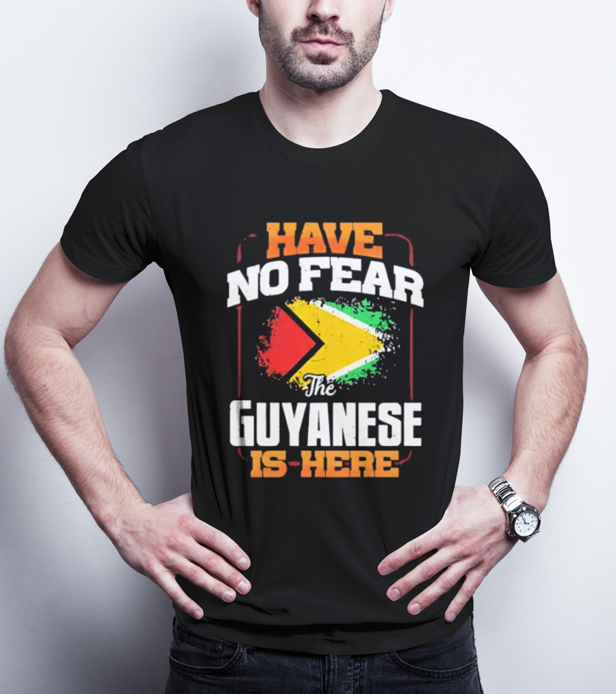 Have No Fear The Guyanese Is Here Guyana Flag T-Shirt