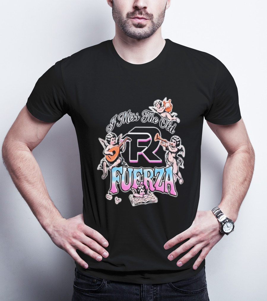 I Miss The Old Fuerza Cherub Angels Music And Streetwear T-Shirt