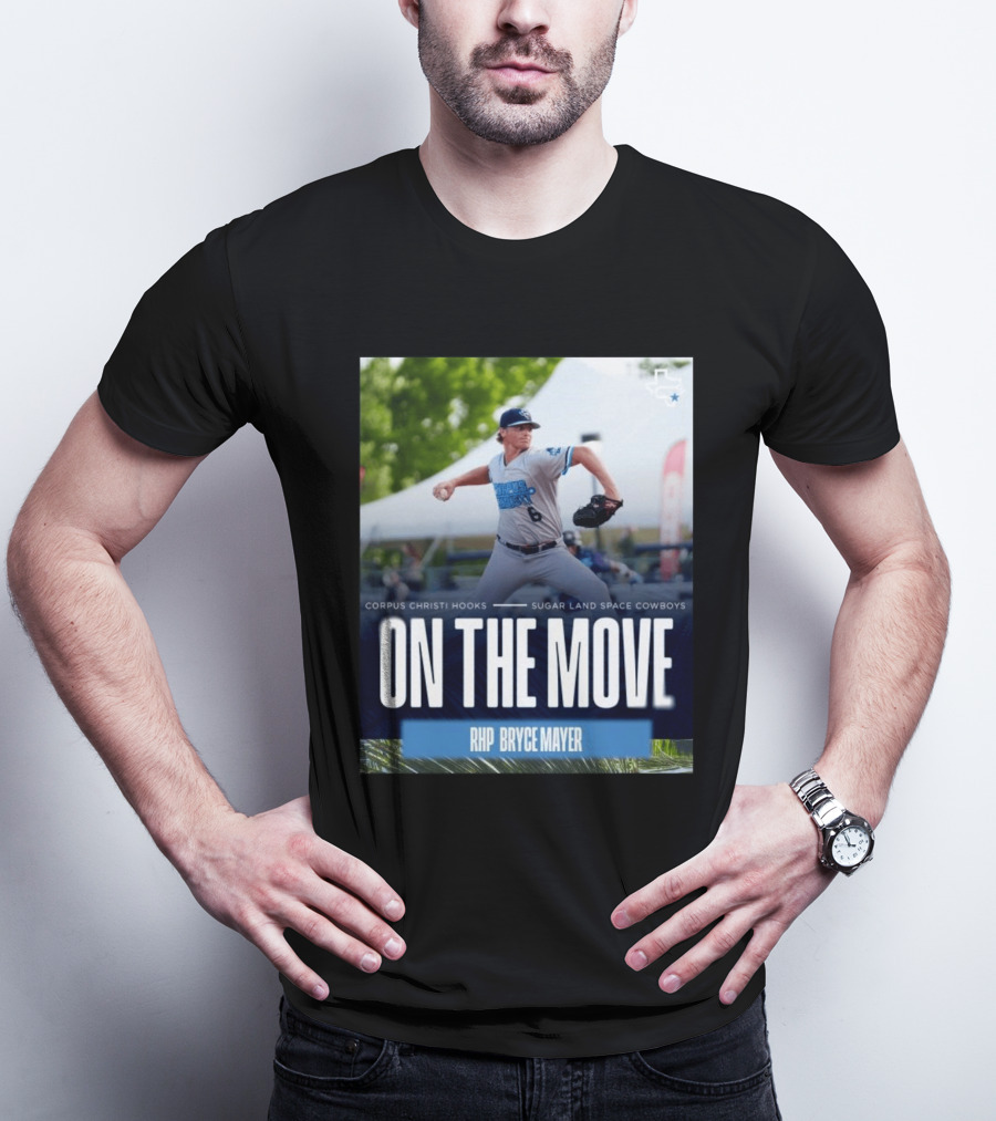 Corpus Christi Hooks Sugar Land Space Cowboys Baseball On The Move RHP Bryce Mayer T-Shirt