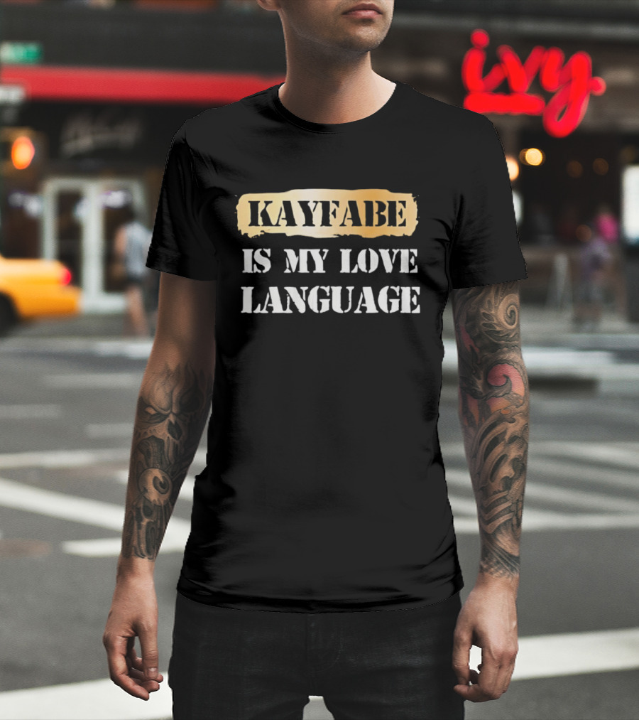 Kayfabe Is My Love Language Wrestling Enthusiast Phrase T-Shirt