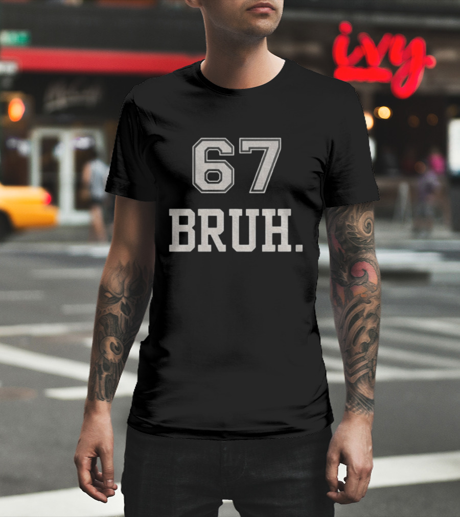 67 Bruh Meme T-Shirt