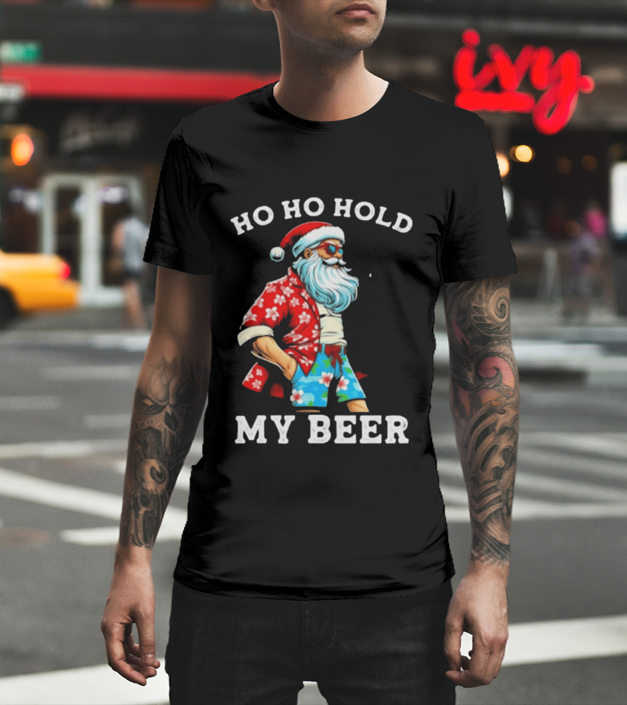 Ho Ho Hold My Beer Santa In Sunglasses And Hawaiian Christmas T-Shirt