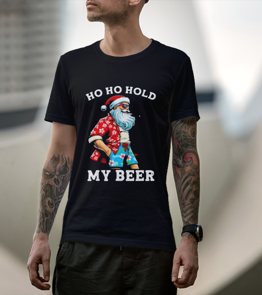 Ho Ho Hold My Beer Santa In Sunglasses And Hawaiian Christmas T-Shirt
