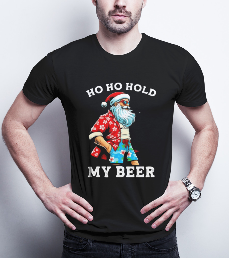 Ho Ho Hold My Beer Santa In Sunglasses And Hawaiian Christmas T-Shirt