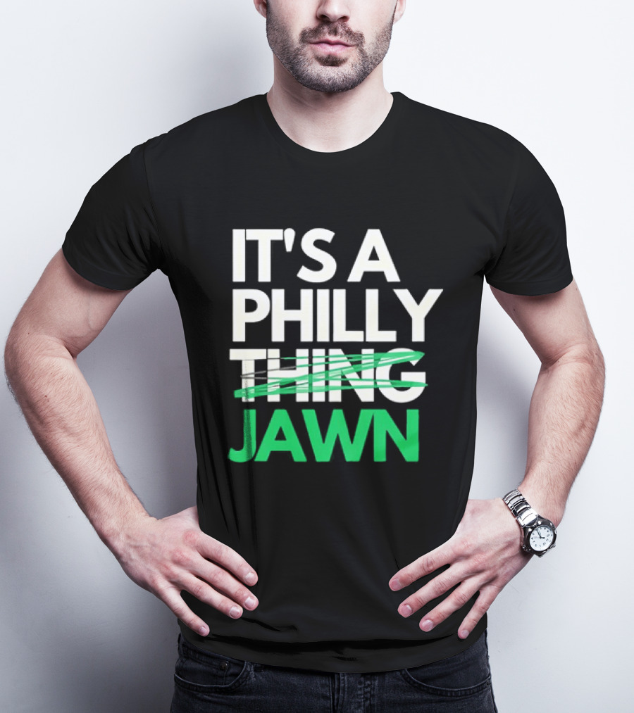 Philadelphia Eagles It's A Philly Thing Jawn T-Shirt
