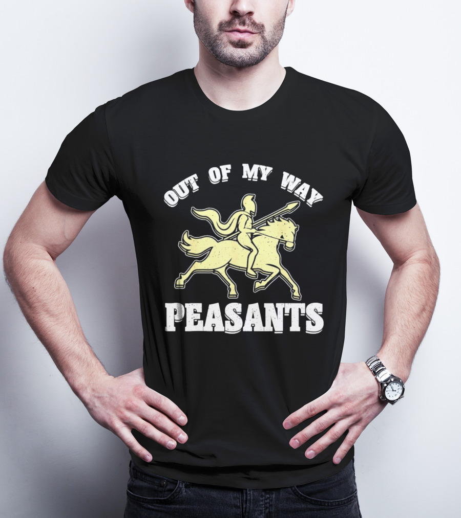 Out Of My Way Peasants Spartan Warrior Horse Rider T-Shirt