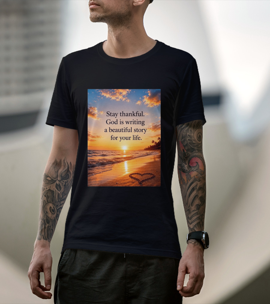 Stay Thankful God Is Writing A Beautiful Story For Your Life Heart Sunset Beach Scene T-Shirt