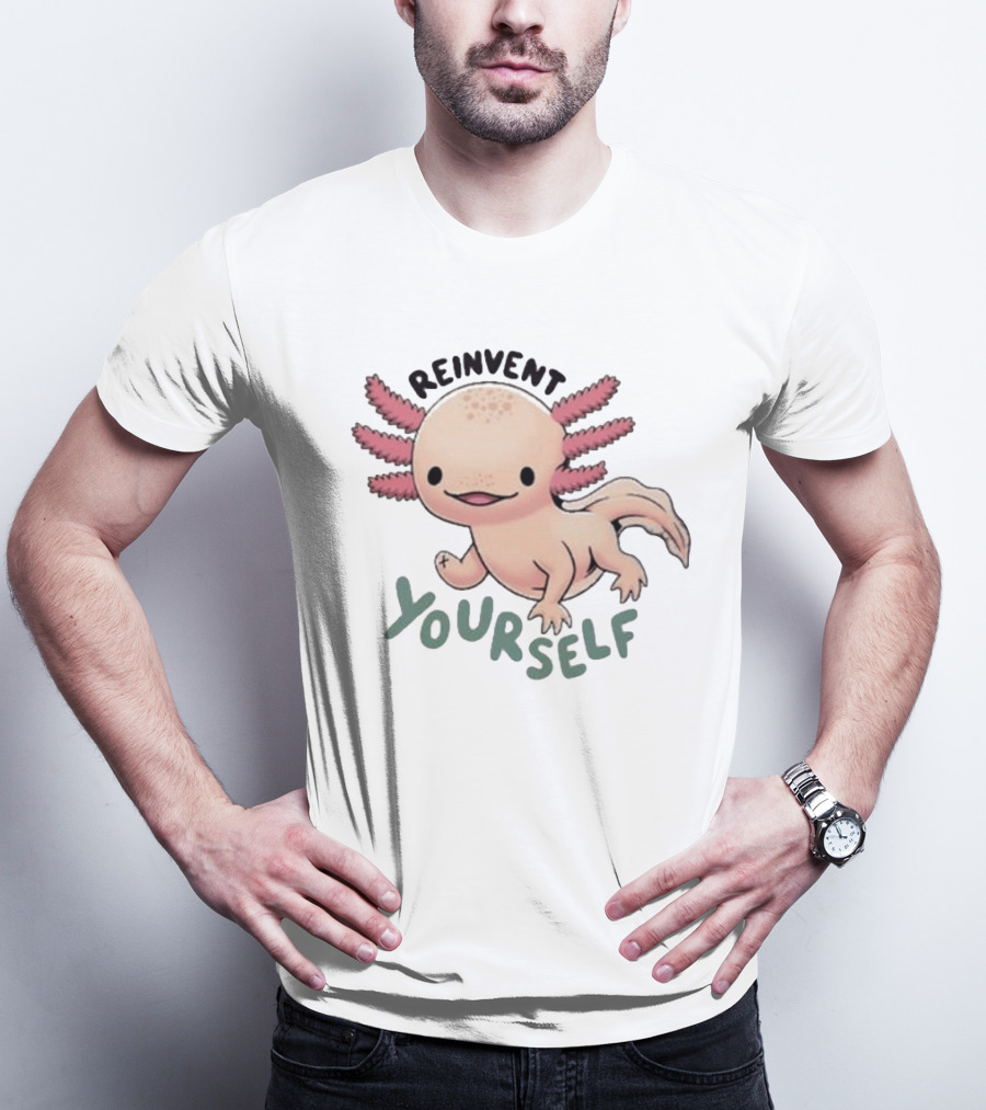 Reinvent Yourself Axolotl Cute Amphibian Motivation T-Shirt