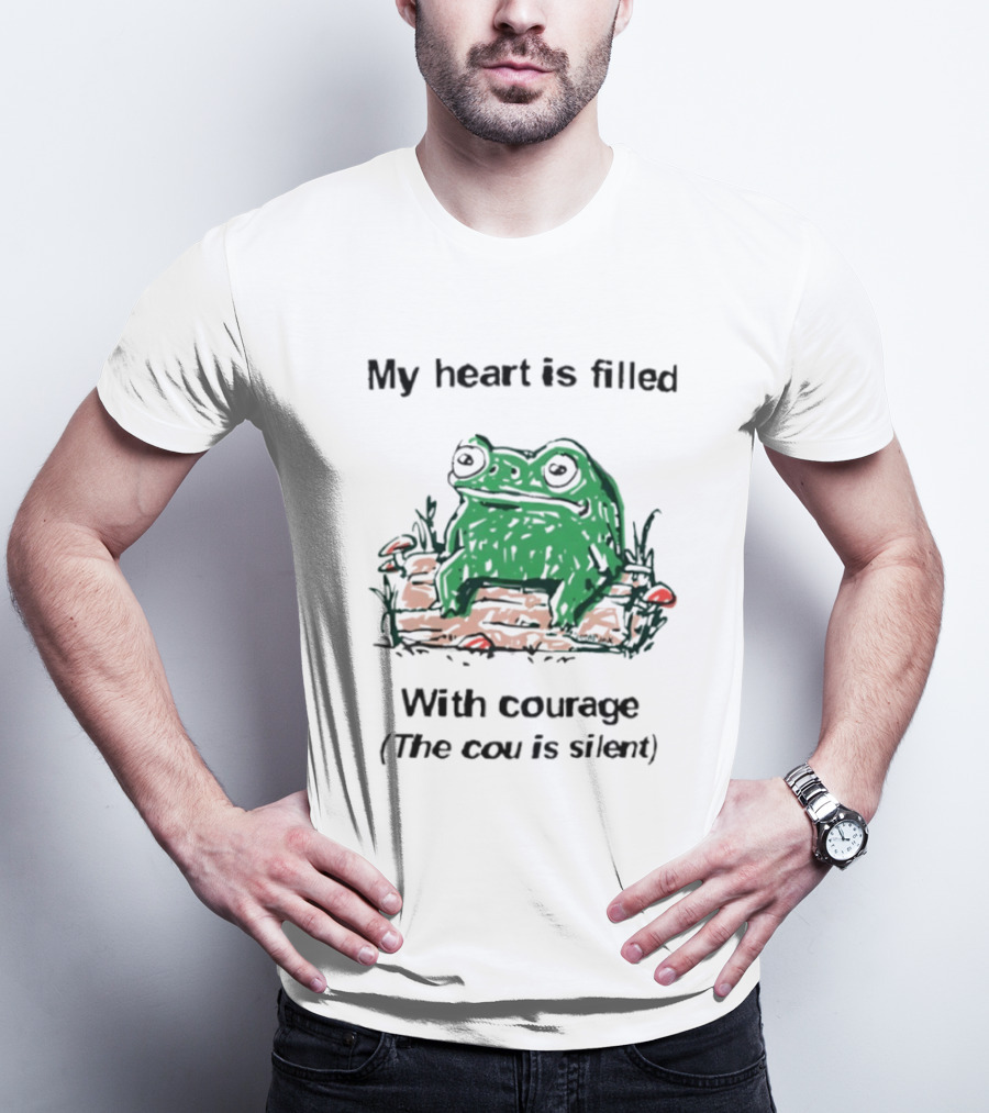 Original Frog Rage My Heart Is Filled With Courage The Cou Is Silent T-Shirt