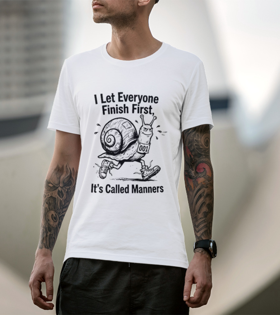 I Let Everyone Finish First Snail It's Called Manners T-Shirt