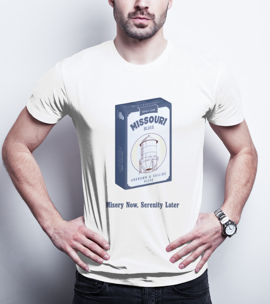 Missouri Blues Since 2018 Water Tower Unknown & Sailing Blend Misery Now Serenity Later T-Shirt