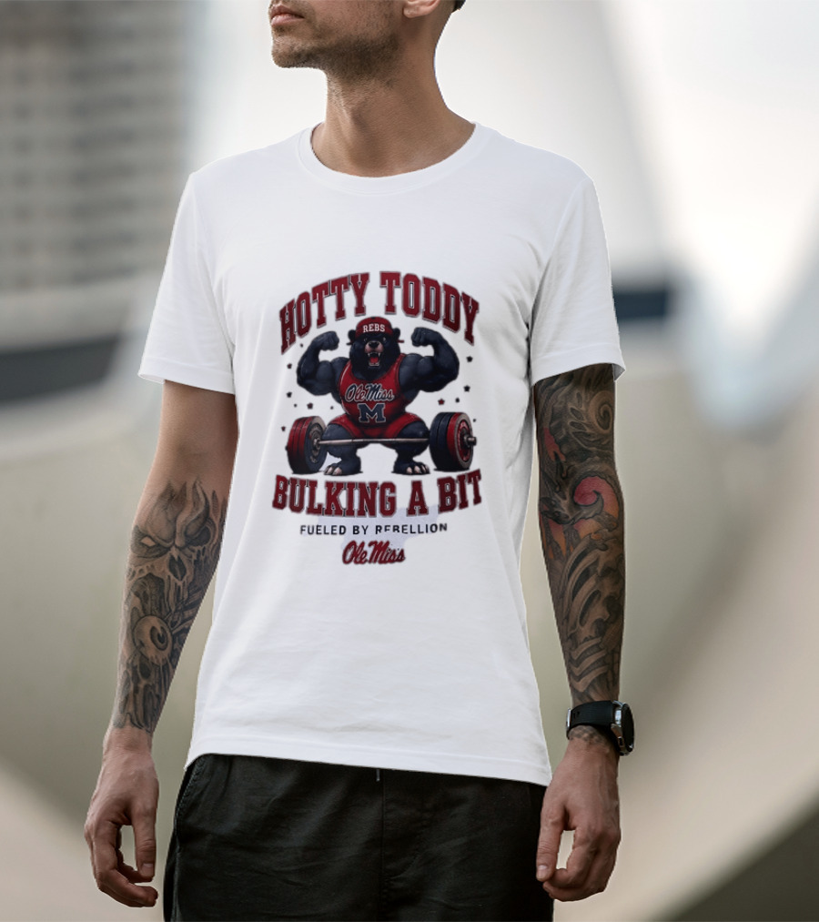 Ole Miss Rebels Hotty Toddy Bulking A Bit Fueled By Rebellion Bear Powerlifting T-Shirt