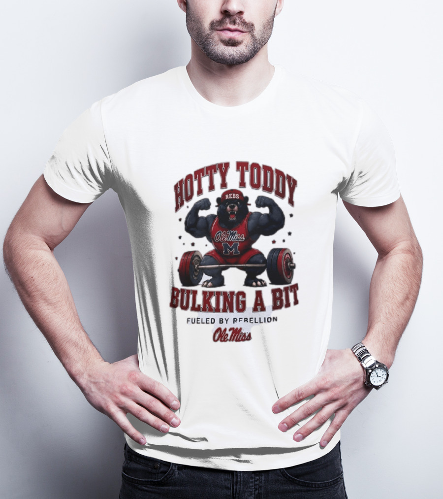 Ole Miss Rebels Hotty Toddy Bulking A Bit Fueled By Rebellion Bear Powerlifting T-Shirt