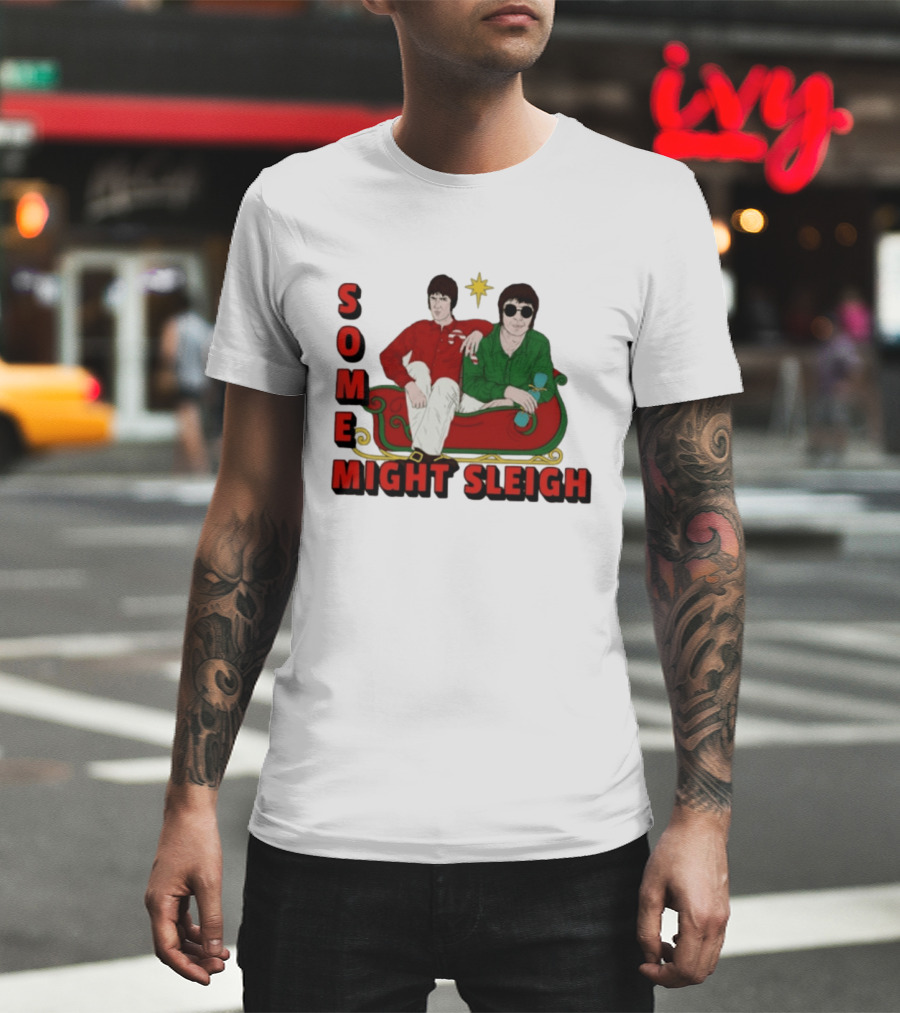 Some Might Sleigh Oasis Christmas Style Duo Sleigh Ride Relaxed Festive Humor T-Shirt