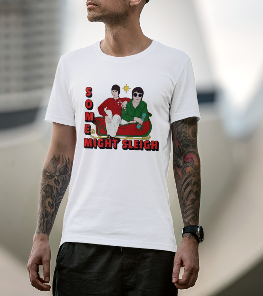 Some Might Sleigh Oasis Christmas Style Duo Sleigh Ride Relaxed Festive Humor T-Shirt