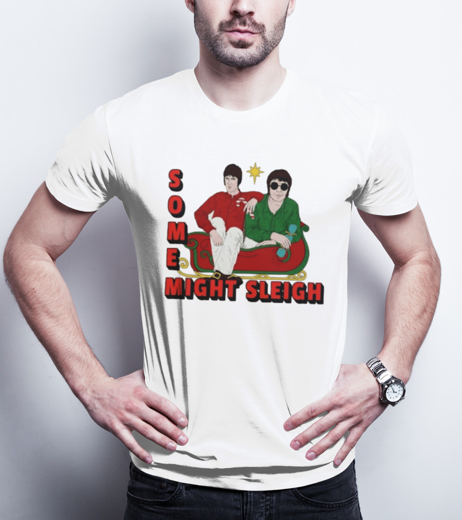 Some Might Sleigh Oasis Christmas Style Duo Sleigh Ride Relaxed Festive Humor T-Shirt