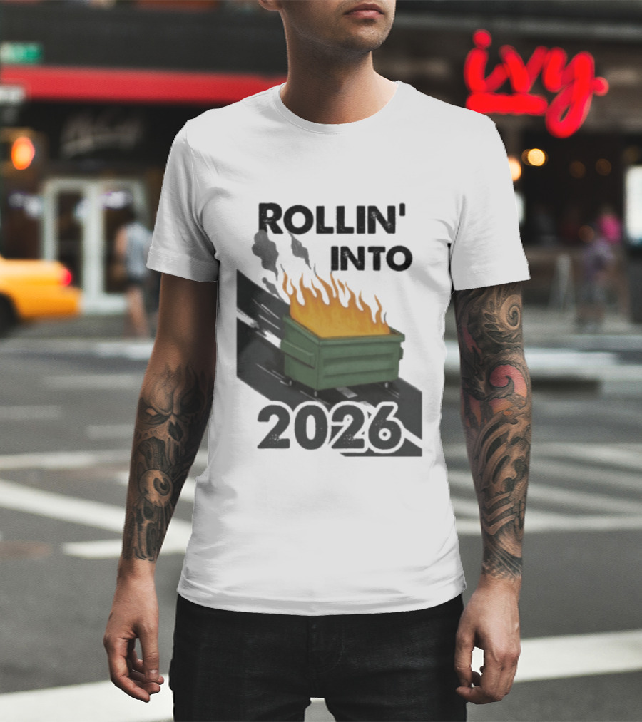 Rollin' Into 2026 Dumpster Fire T-Shirt