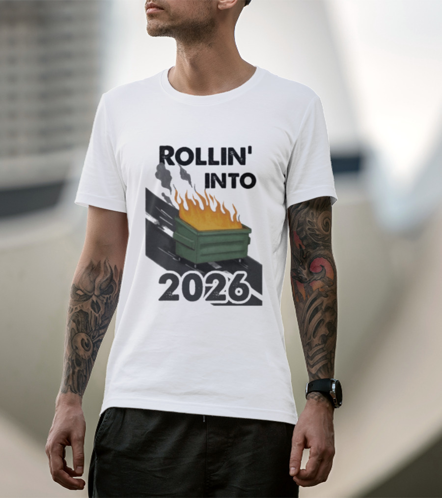 Rollin' Into 2026 Dumpster Fire T-Shirt