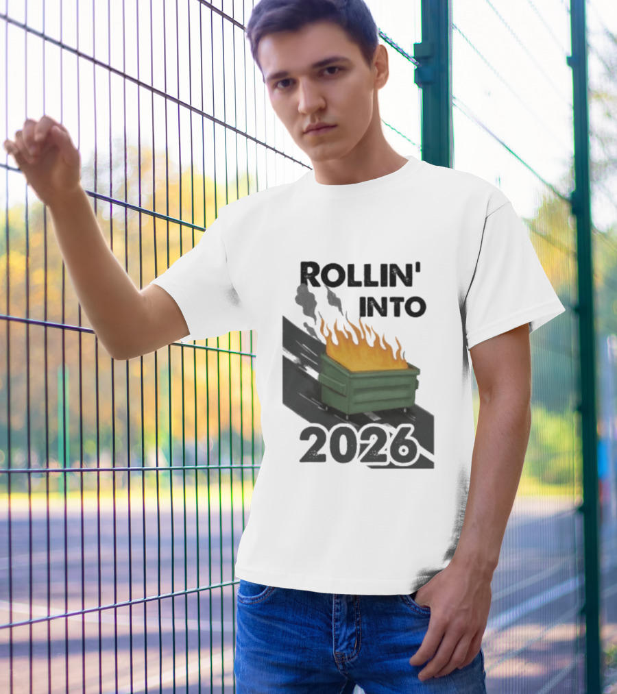 Rollin' Into 2026 Dumpster Fire T-Shirt