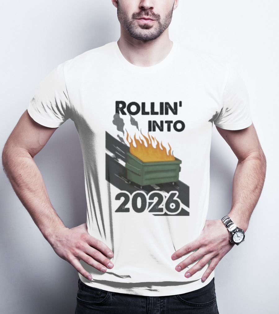 Rollin' Into 2026 Dumpster Fire T-Shirt