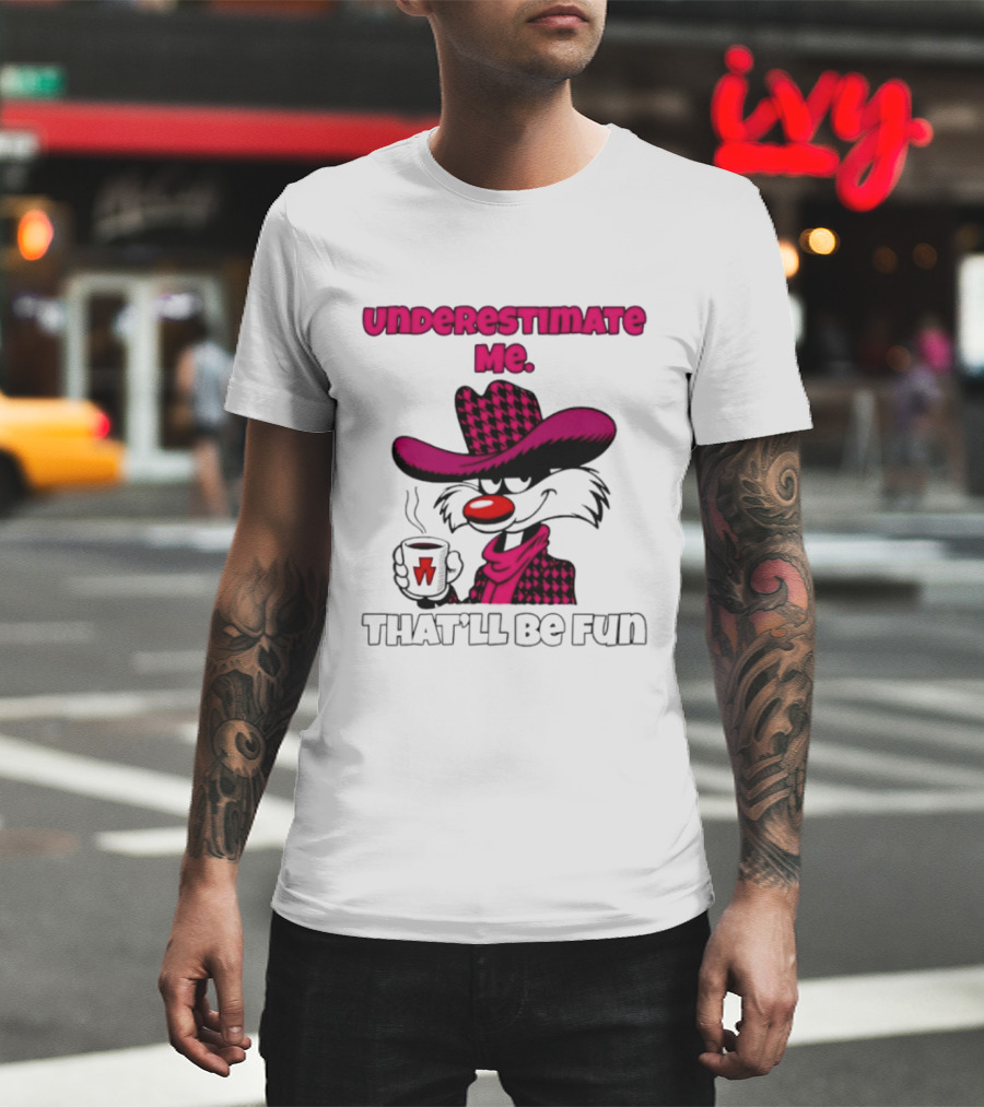 Underestimate Me Thatll Be Fun Cartoon Coffee Cowboy T-Shirt