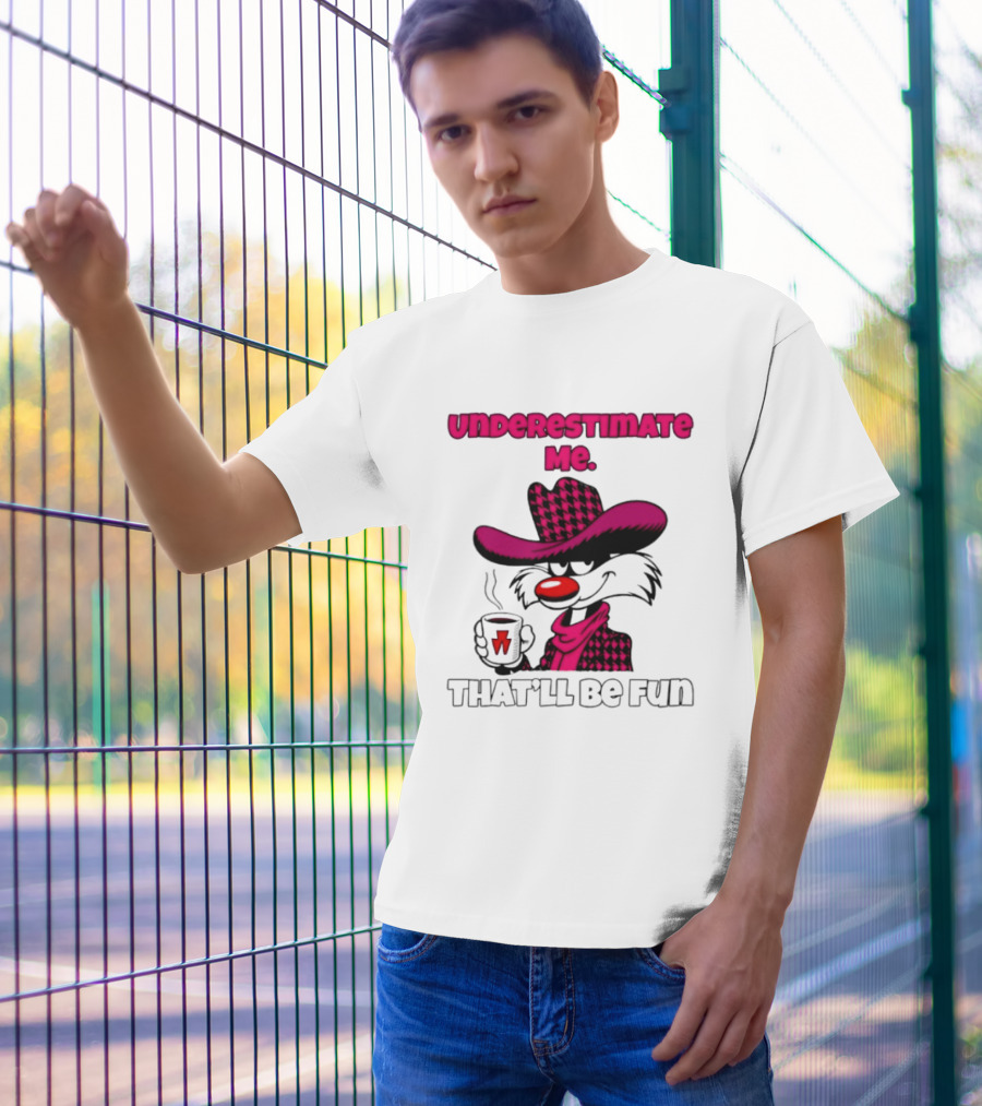 Underestimate Me Thatll Be Fun Cartoon Coffee Cowboy T-Shirt