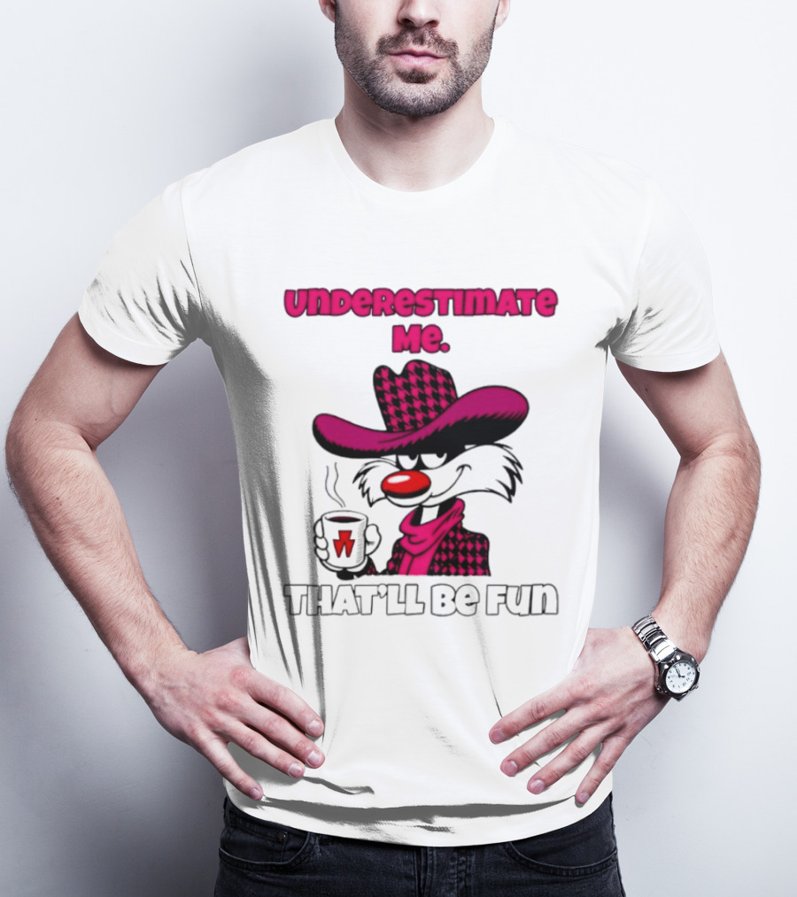Underestimate Me Thatll Be Fun Cartoon Coffee Cowboy T-Shirt