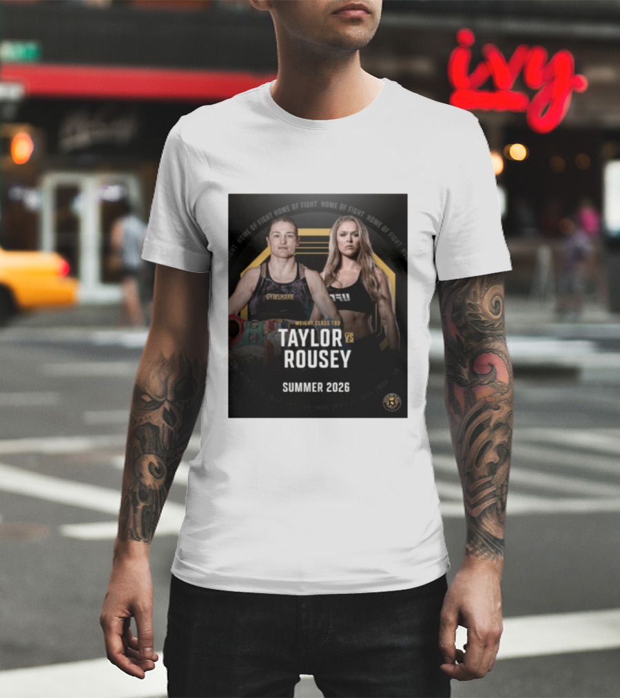 Weight Class TBD Taylor Vs Rousey Summer 2026 Home Of Fight T-Shirt