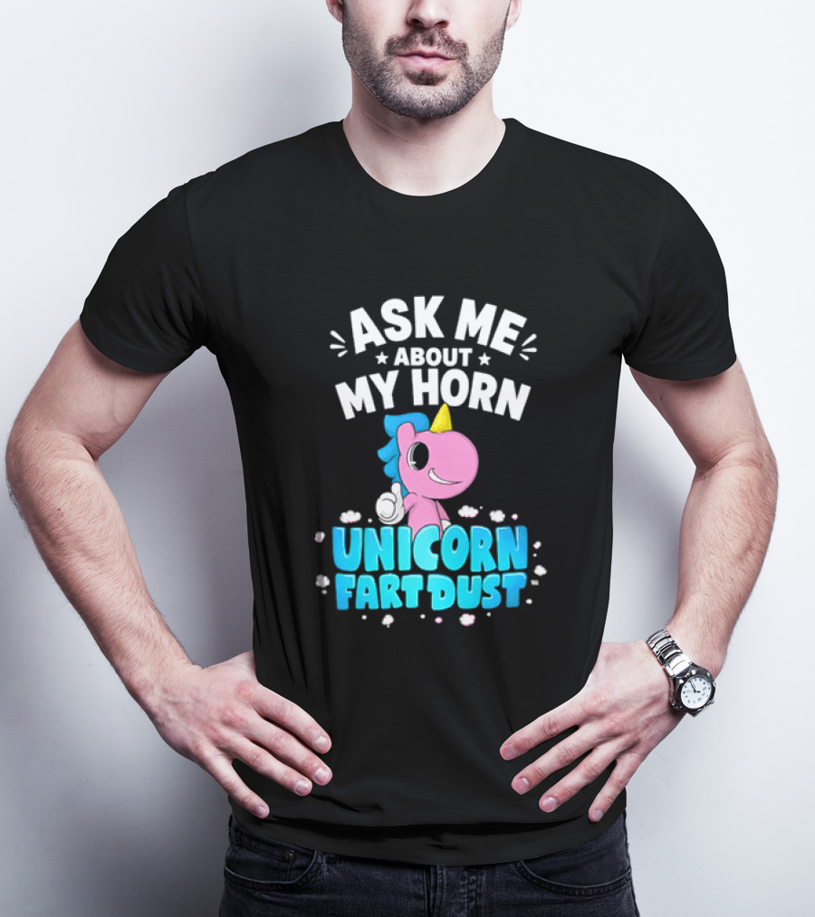 Ask Me About My Horn Unicorn Fart Dust Mythical Creature T-Shirt