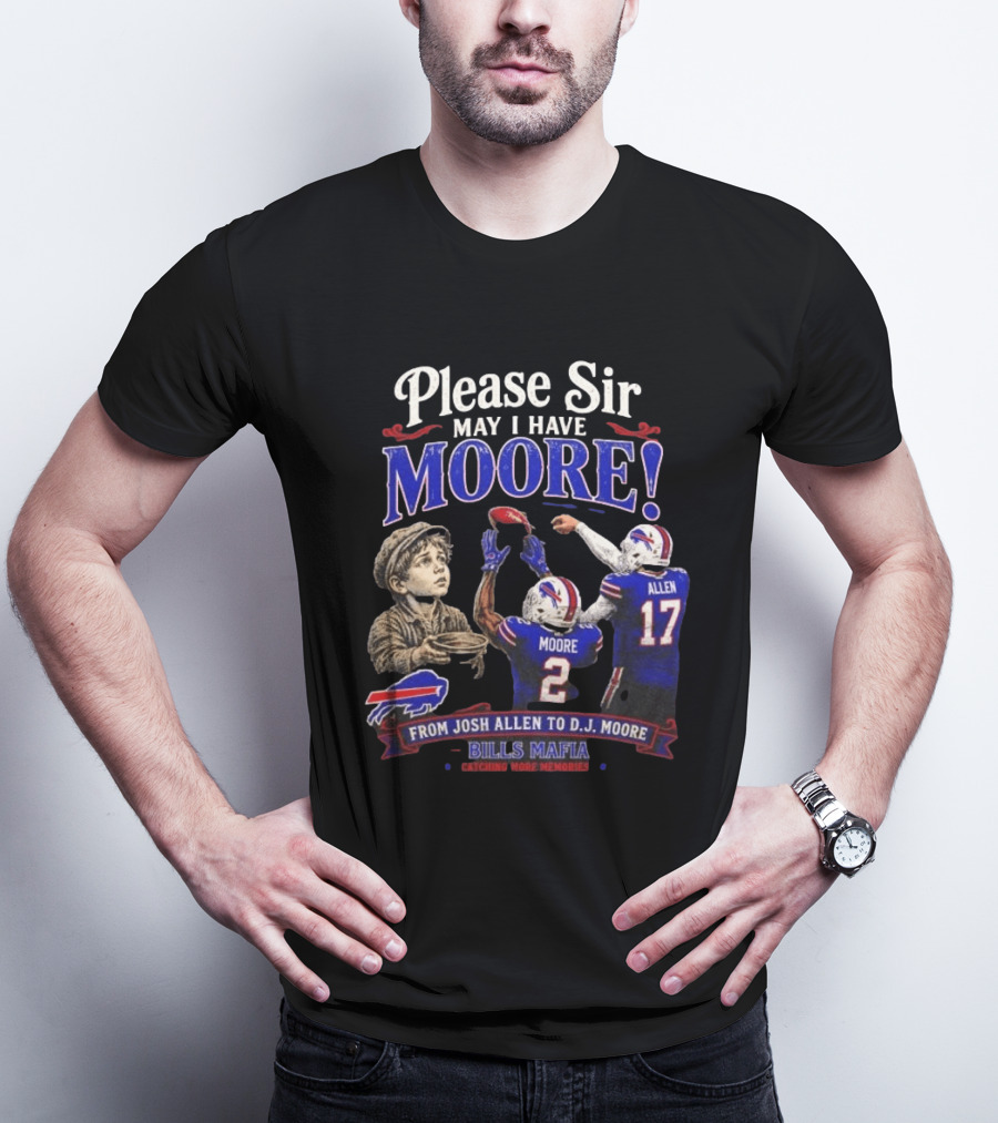 Please Sir May I Have Moore From Josh Allen To D J Moore Bills Mafia T-Shirt