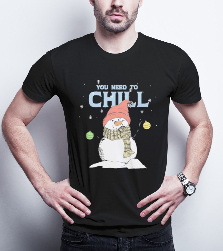 Christmas Snowman You Need To Chill Scarf Hat Snowflakes T-Shirt