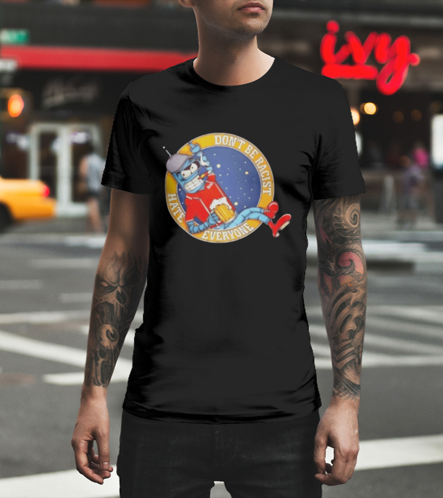 Don't Be Racist Hate Everyone Robot With Beer And Cap T-Shirt