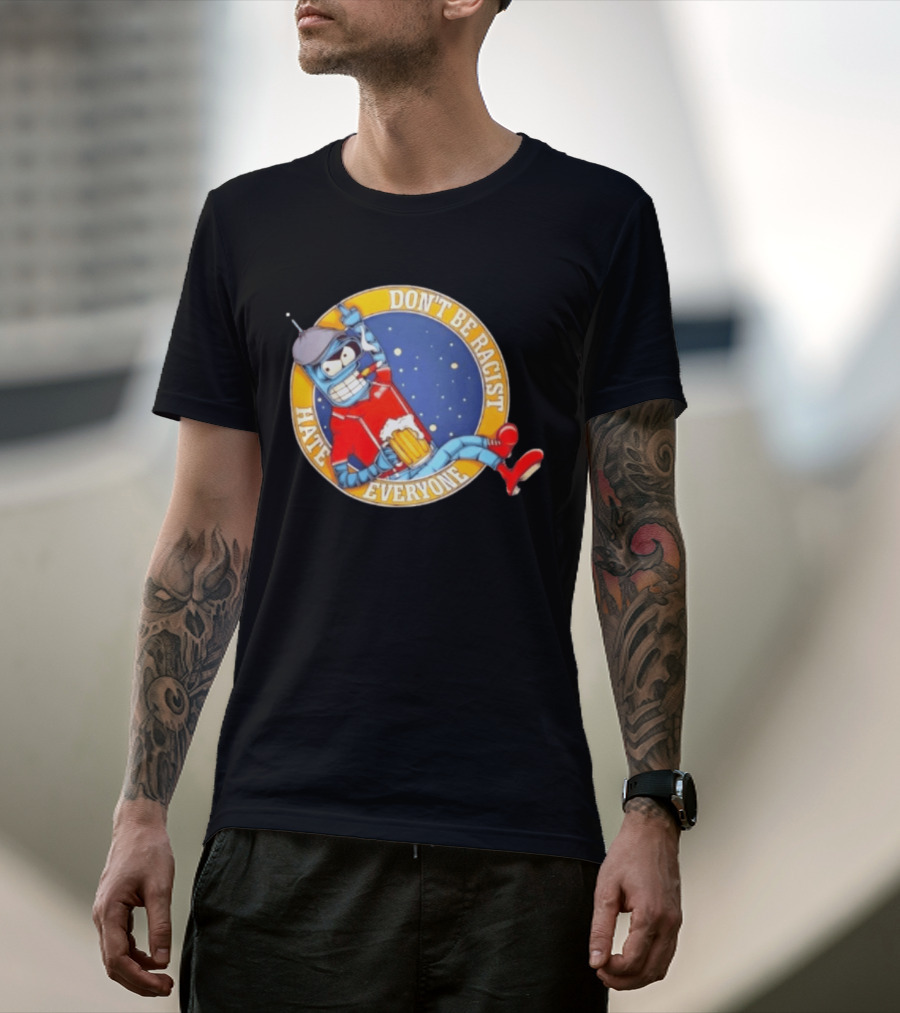 Don't Be Racist Hate Everyone Robot With Beer And Cap T-Shirt