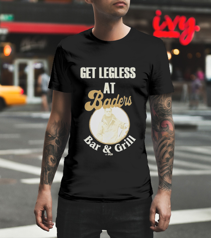 Get Legless At Baders Bar And Grill Est 1939 T-Shirt